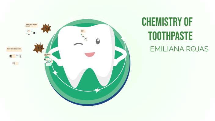 Chemistry of Toothpaste by EMILIANA ROJAS LOPEZ on Prezi