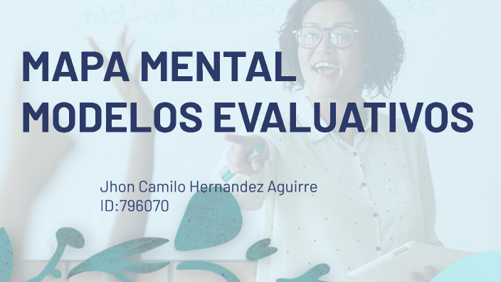 MAPA MENTAL DE MODELOS EVALUATIVOS by Jhon camilo Hernández Aguirre on Prezi