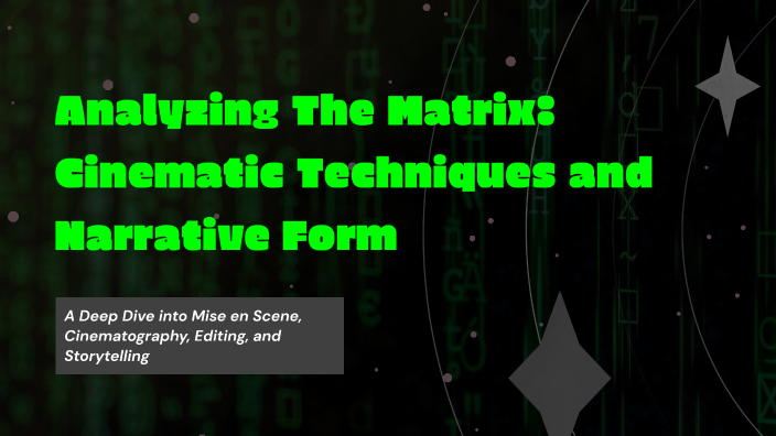 Analyzing The Matrix: Cinematic Techniques and Narrative Form by Maegan Brookins on Prezi