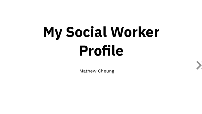 My Social Worker Profile by Mathew Cheung on Prezi