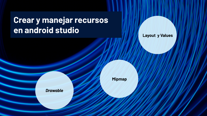 Crear y manejar recursos en Android Studio by FERNANDO GUADALUPE CAMPOS ...