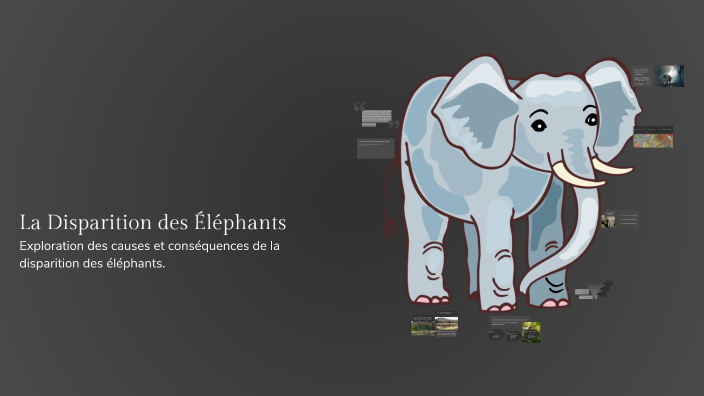 La Disparition des Éléphants by Djsbs Dsbsnd on Prezi