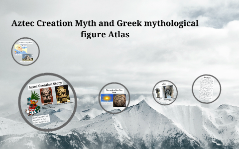 Aztec Creation Story and Atlas by Jason Moonka on Prezi
