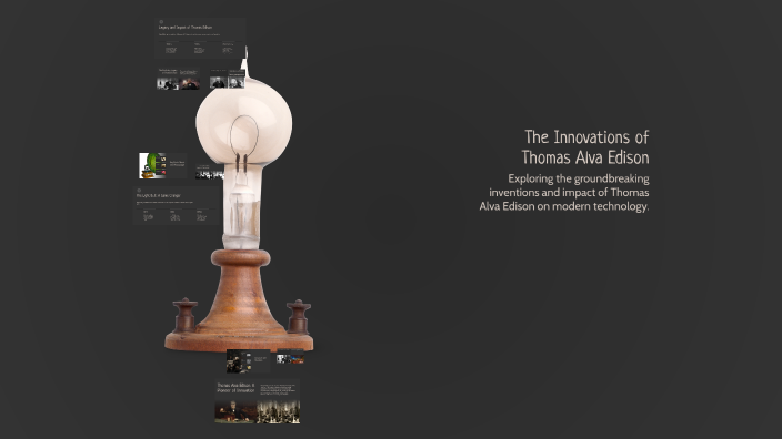 The Innovations of Thomas Alva Edison by Darshan Brahmbhatt on Prezi