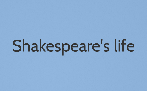Shakespeare's life by Daniel Newlun on Prezi