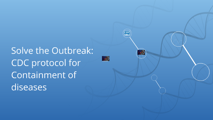 CDC Containment Protocol by destiny nelson on Prezi
