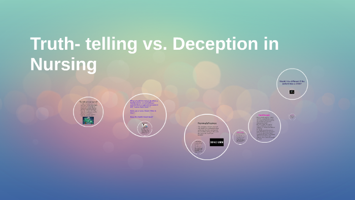 Truth- telling vs. Deception in Nursing by Kayla Padilla on Prezi
