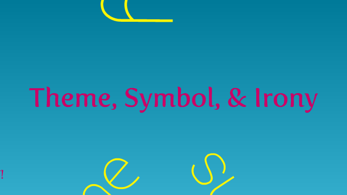 Theme, Symbol & Irony by Stephanie Fillion on Prezi