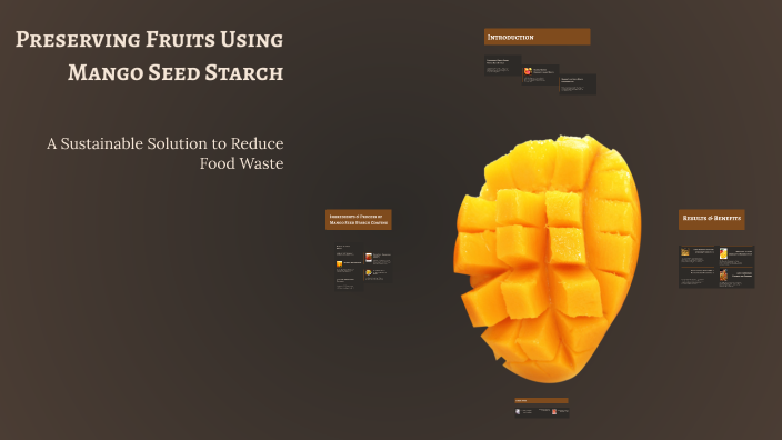Preserving Fruits Using Mango Seed Starch by Muhammad Umar on Prezi