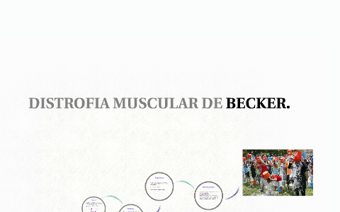 DISTROFIA MUSCULAR DE BECKER. by paulina torras on Prezi