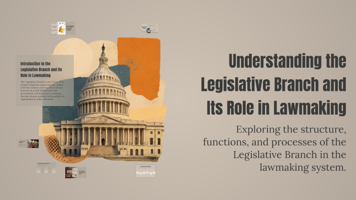 Understanding the Legislative Branch and Its Role in Lawmaking by ...