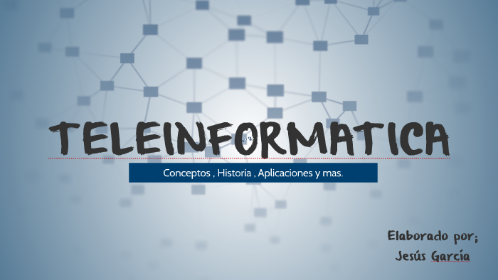 TELEINFORMATICA by Jesús García on Prezi