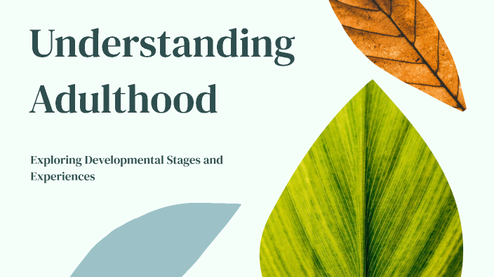 Understanding Adulthood by kwanta boonvas on Prezi
