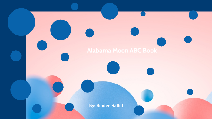 Alabama Moon ABC book by Braden Ratliff on Prezi