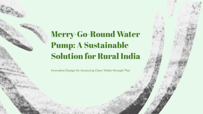 Merry-Go-Round Water Pump: A Sustainable Solution for Rural India by ...