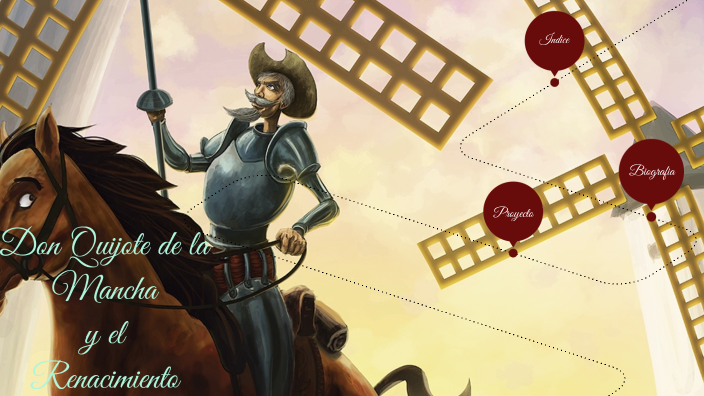 Don Quijote de la Mancha y el Renacimiento by RAFAEL QUI ONEZ TENA on Prezi
