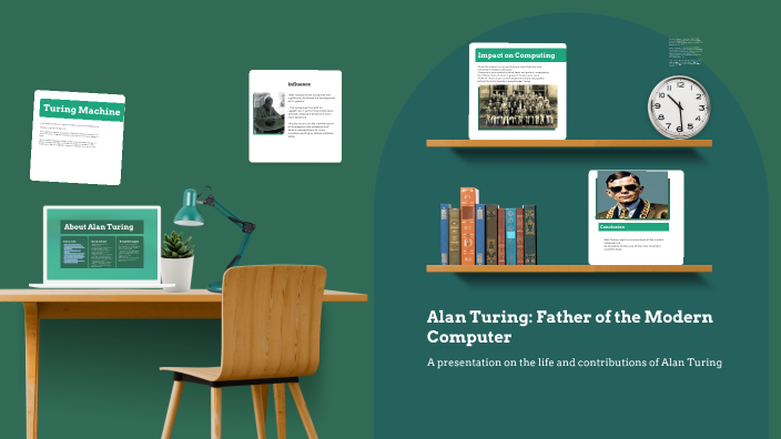 Alan Turing: Father of the Modern Computer by Elijah Soares on Prezi
