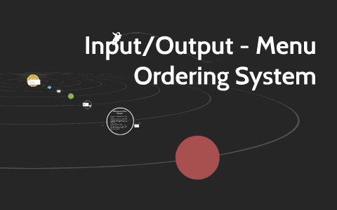 Input/Output - Menu Ordering System by Jenifer Conard on Prezi