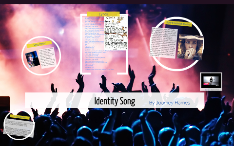 Identity Song by journey hames on Prezi
