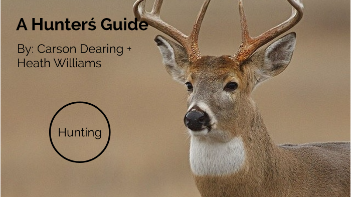 A Hunter's Guide by carson dearing on Prezi