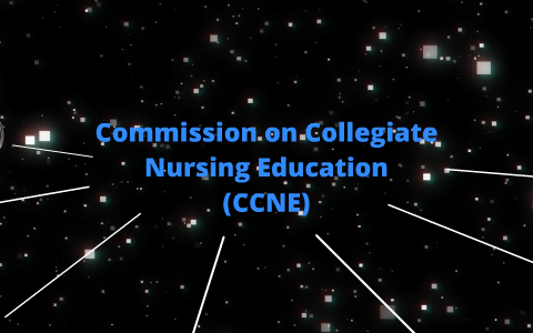 Commission for Collegiate Nursing Education (CCNE) by Adam Brown on Prezi