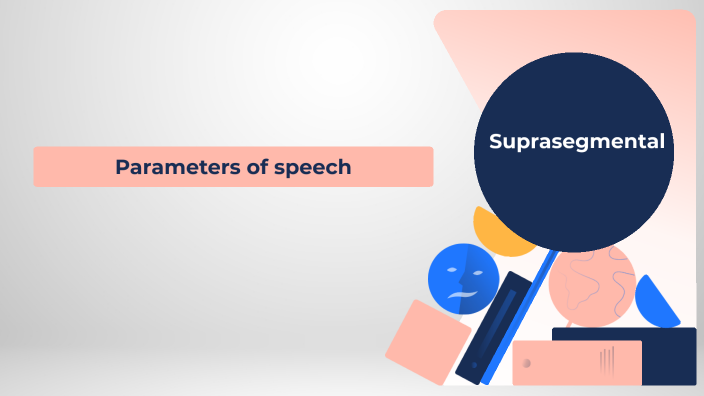 Suprasegmental aspects of speech by Monisha M on Prezi
