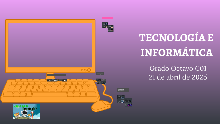 TECNOLOGÍA E INFORMÁTICA by Angy Daniela Díaz Benavides on Prezi