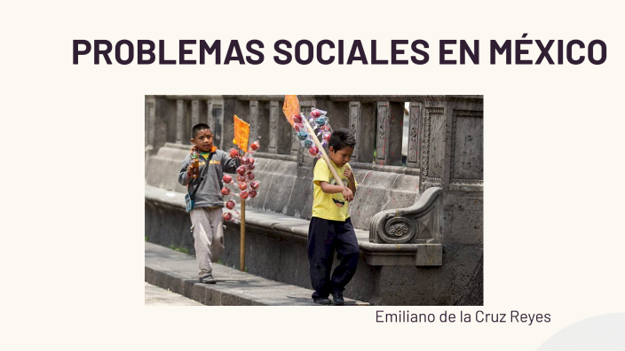 problemas sociales de Mexico by Emiliano De la cruz on Prezi