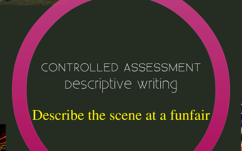 Descriptive writing CA - funfair by Antonia Spinks on Prezi