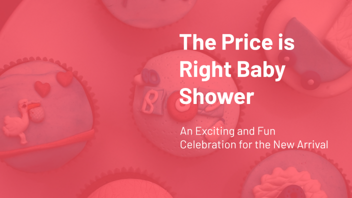 The Price is Right: Baby Shower Extravaganza by Jenny Moran on Prezi