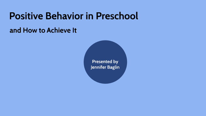 Positive Behavior in Preschool by Jennifer Baglin on Prezi