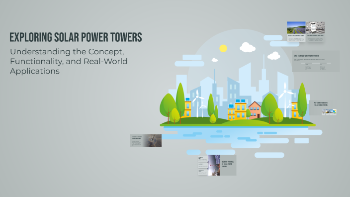Exploring Solar Power Towers by Jtdiri6ee6i on Prezi