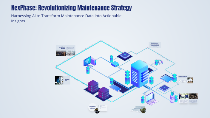 NexPhase: Revolutionizing Maintenance Strategy by Tom Condon on Prezi