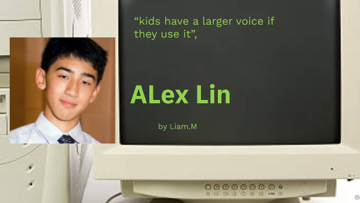 Alex Lin by Liam Mooring on Prezi