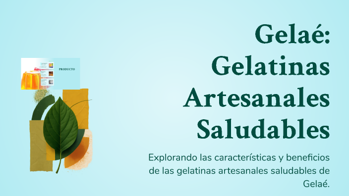 Gelaé: Gelatinas Artesanales Saludables by Darinka Basante on Prezi