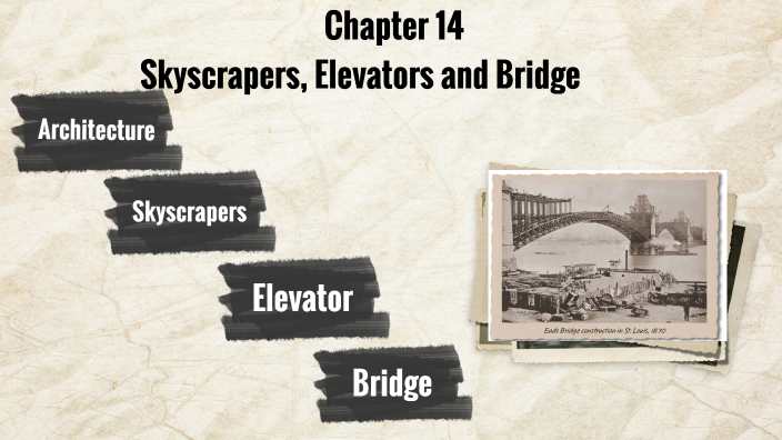 Chapter 14 Skyscrapers, Elevators and Bridge by Gabrialle Tan on Prezi