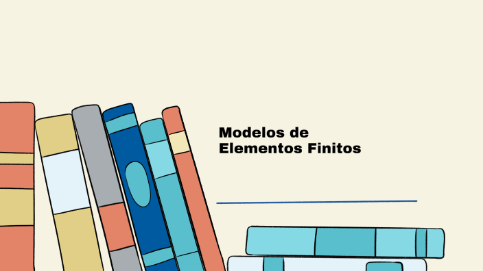Modelos de Elementos Finitos by GUILLERMO ORTEGA on Prezi