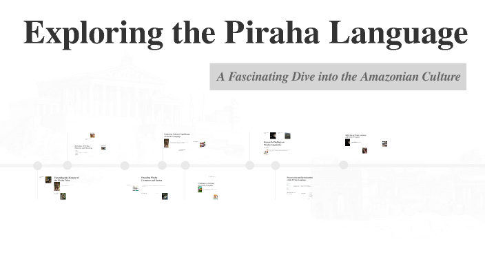 Exploring the Piraha Language by Vanessa O'Shea on Prezi