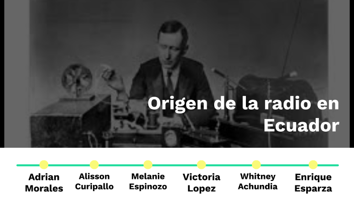 Origen de la radio en Ecuador by Alisson Curipallo on Prezi