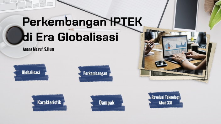 Perkembangan IPTEK di Era Globalisasi by anang ma'ruf on Prezi