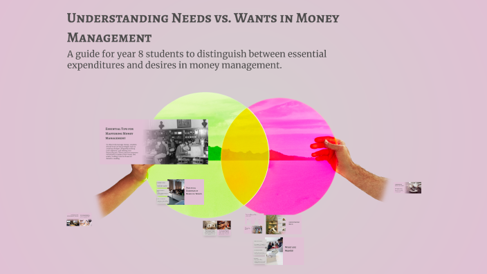 Understanding Needs vs. Wants in Money Management by Omneya Amer on Prezi