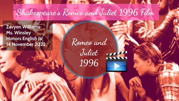 Romeo + Juliet Film Analysis by Zavyon Williams on Prezi