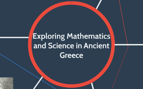 Exploring Mathematics and Science in Ancient Greece by Keri Yoon on Prezi