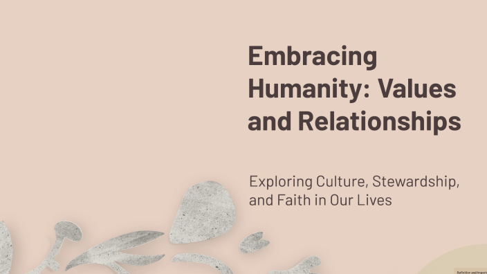 Embracing Humanity: Values and Relationships by Ben Howard on Prezi