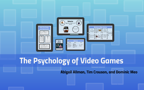 The Psychology of Video Games by Abby Allman on Prezi