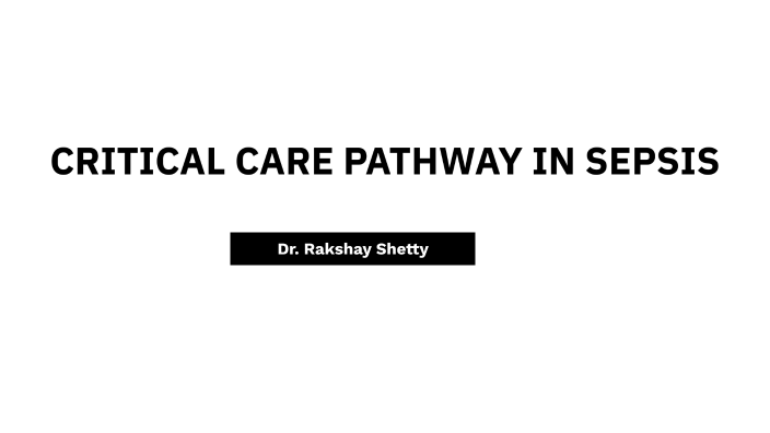 CRITICAL CARE PATHWAY IN SEPSIS by on Prezi