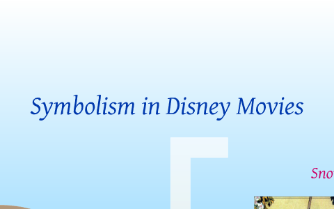 Symbolism in Disney movies by Emma Brilleslyper on Prezi