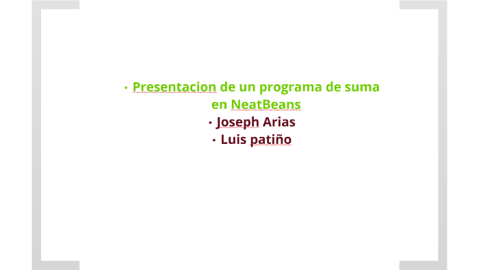 suma en netbeans by Joseph AR on Prezi