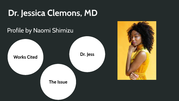 Jessica Clemons, MD - A Profile by NAOMI SHIMIZU on Prezi