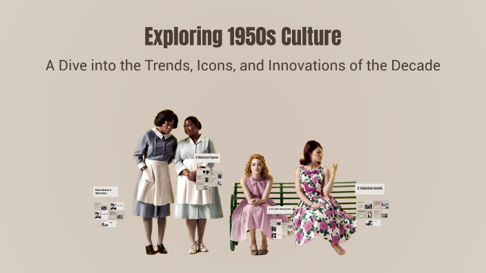 Exploring 1950s Culture by Victoria Alvarez on Prezi